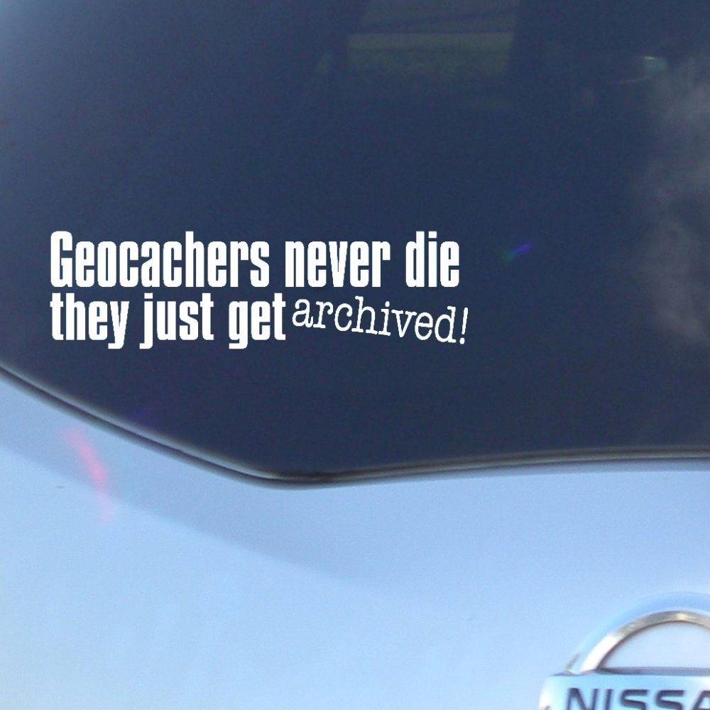 Geocachers never die they just get archived, Vinyl Sticker, Car Decal ...