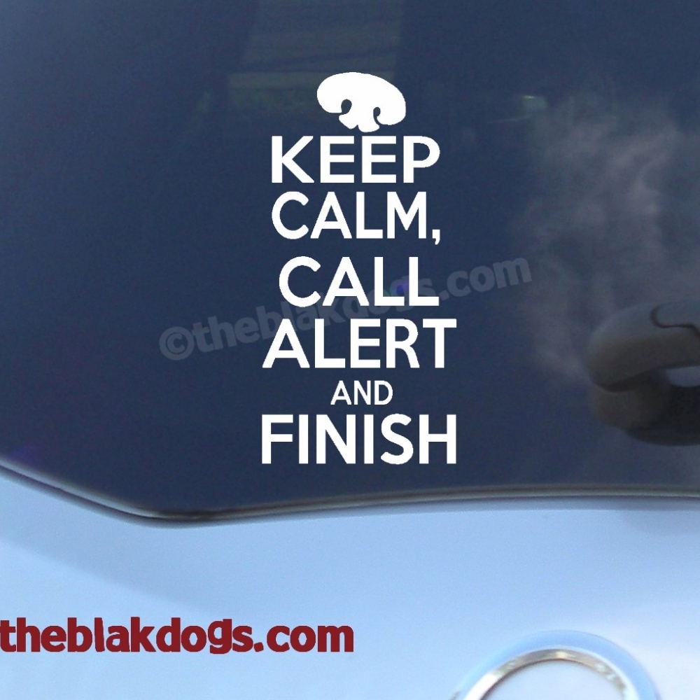 Keep Calm Call Alert and Finish, K9 Nose Work, Dog Sport, Vinyl Sticke ...